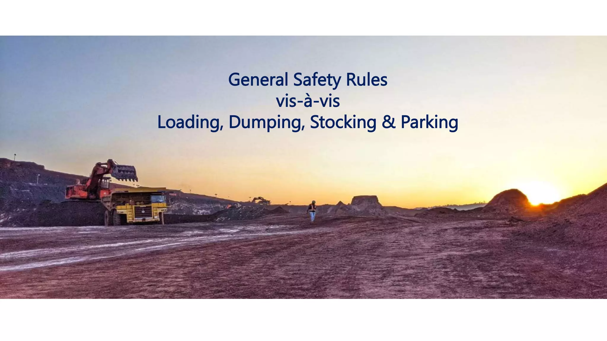 General Safety Rules-Loading,Dumping,Stocking & Parking.pptx