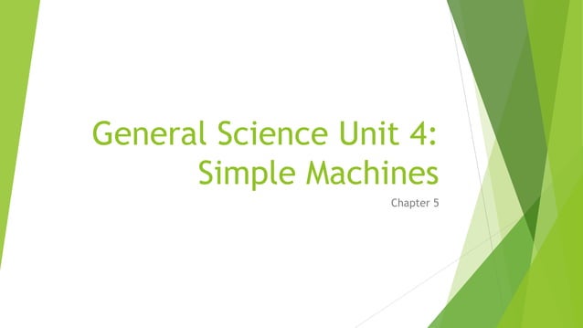 General science unit 4 simple machines | PPT