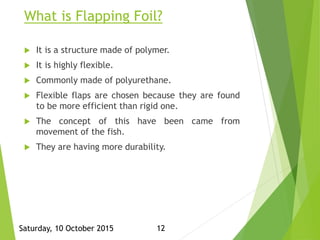 Flapping Foil Propulsion System in Ship and Underwater Vehicles | PPTX