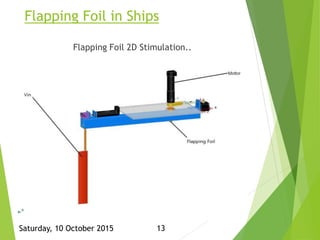 Flapping Foil Propulsion System in Ship and Underwater Vehicles | PPTX