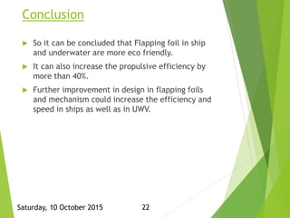 Flapping Foil Propulsion System in Ship and Underwater Vehicles | PPTX