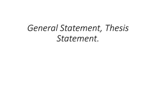 General Statement, Thesis Statement.pptx