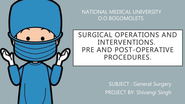 Surgical operations and Interventions. Pre and Post-operative ...