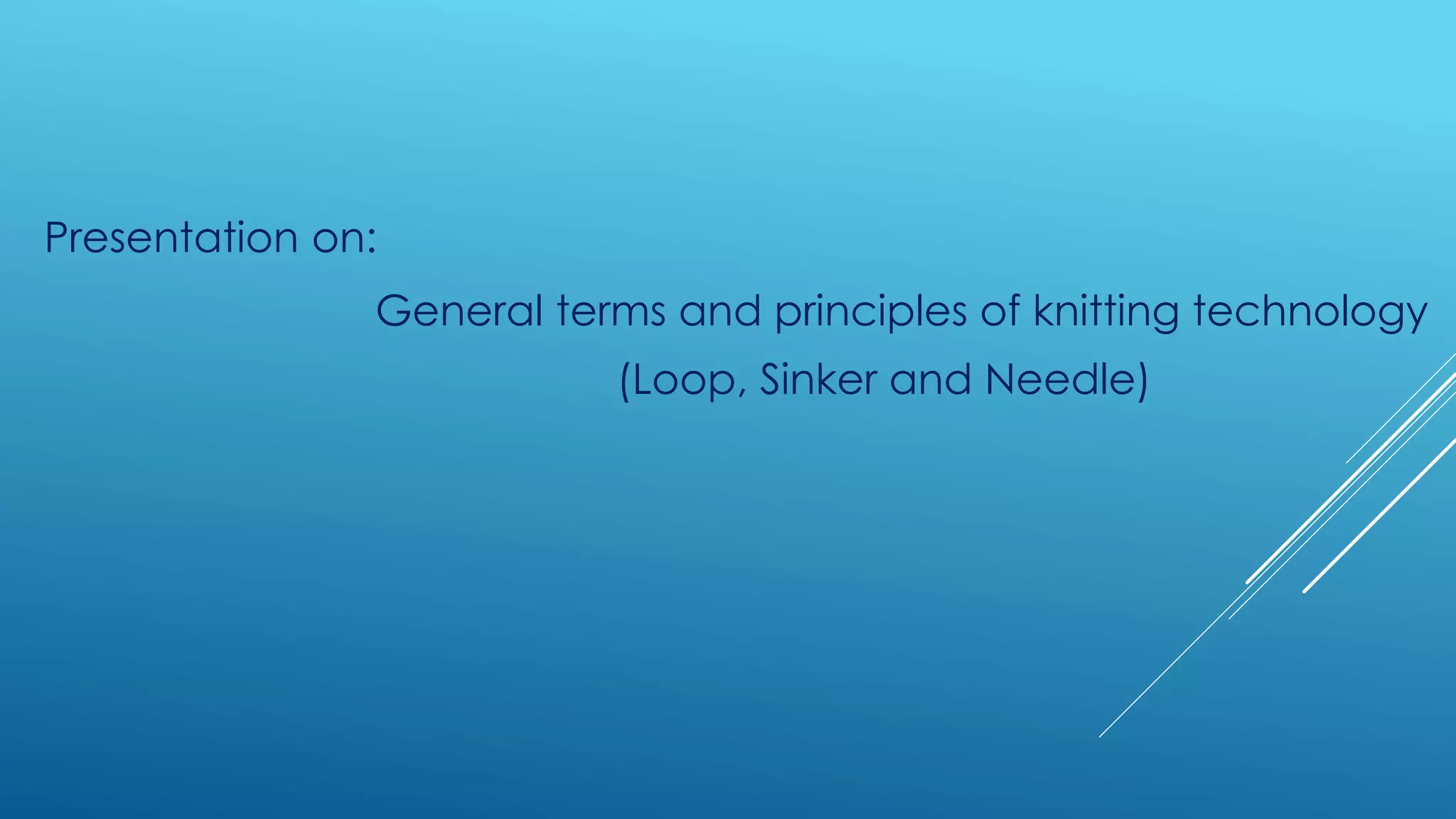 General terms and principles of knitting technology(loop, sinker and ...