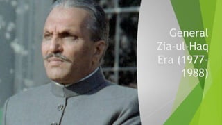 General Zia-ul-Haq.pptx thursday10;45.pptx