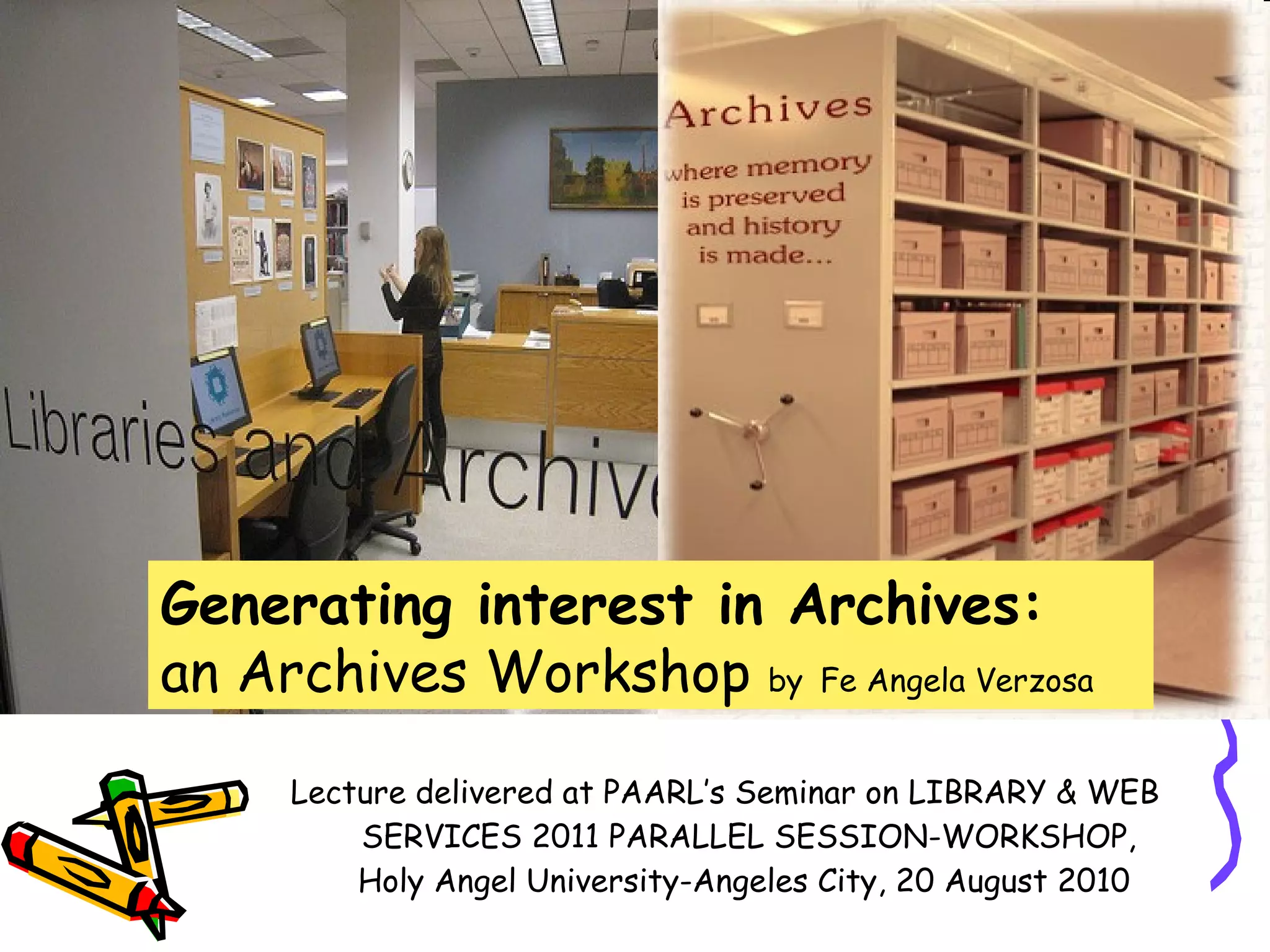 Generating interest in archives: an Archives workshop | PPT