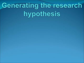 Generating the research hypothesis | PPT
