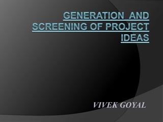 Generation and Screening of Project Ideas | PPTX