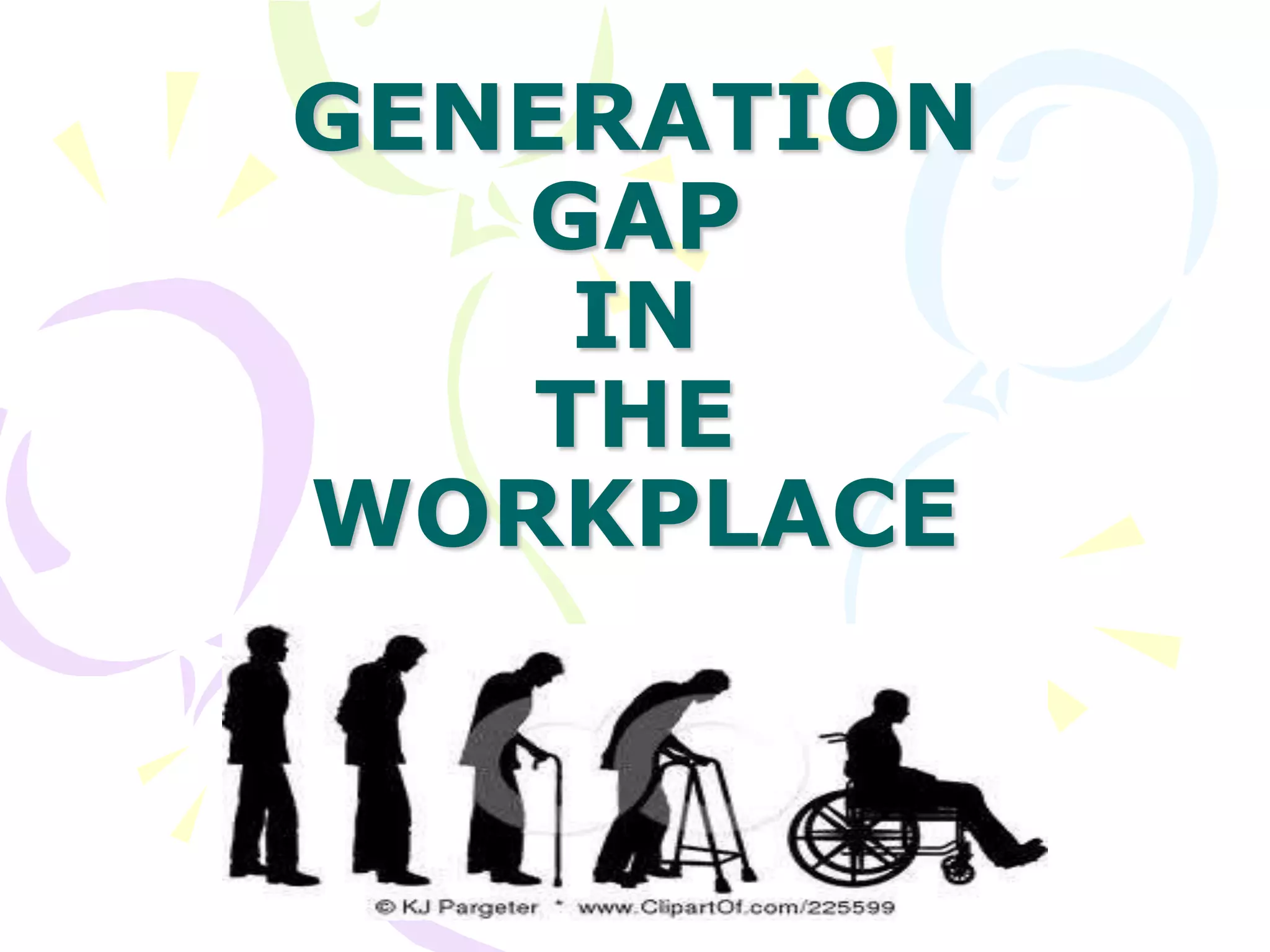 Generation gap at workplace in todays world | PPTX