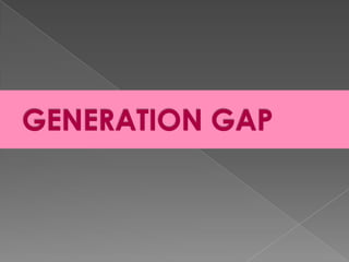 Generation gap issues | PPTX