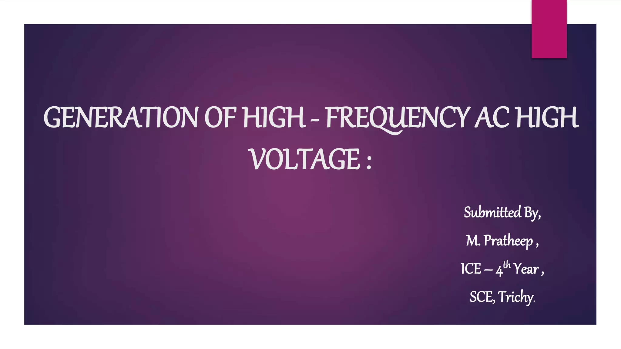 Generation of High Frequency AC High Voltage | PPTX