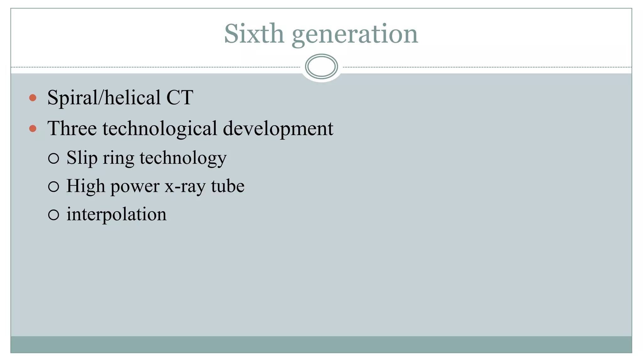 Generations and advancement of CT | PPTX