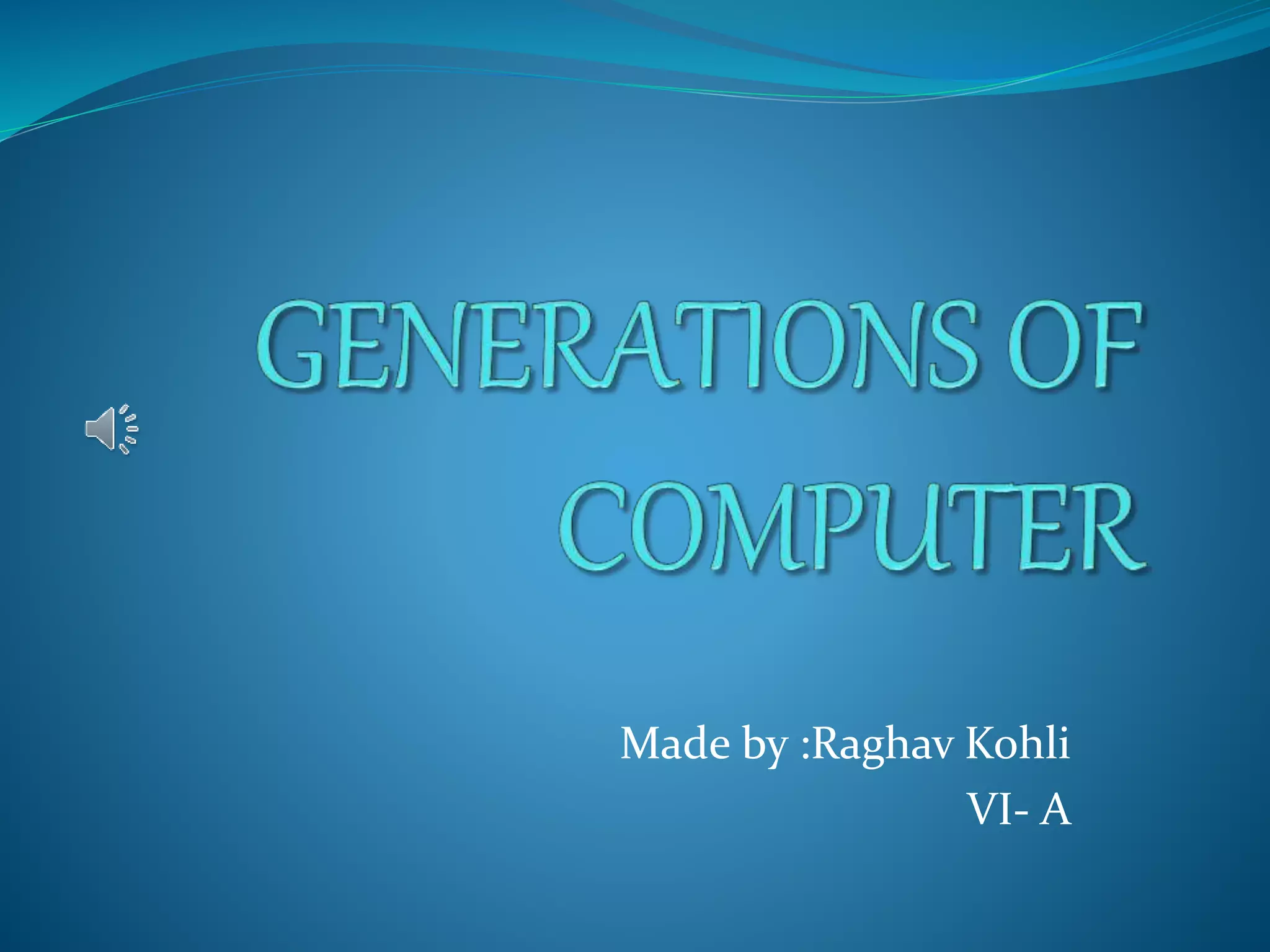 GENERATIONS OF computer.pptx