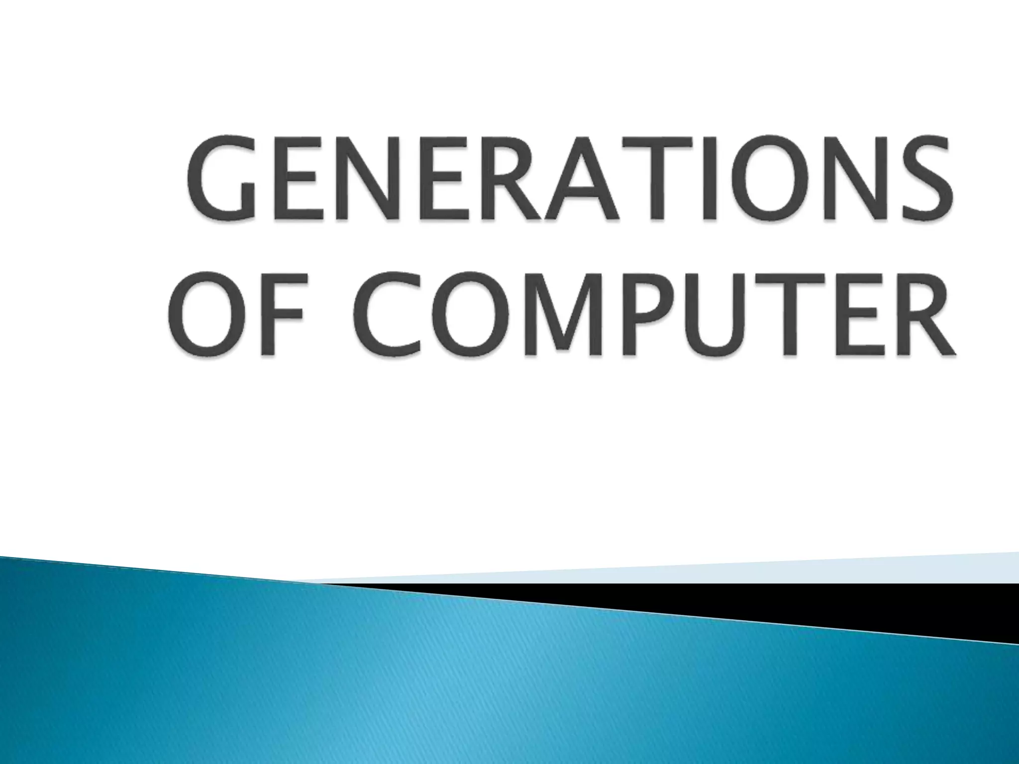 GENERATIONS OF COMPUTER.pptx