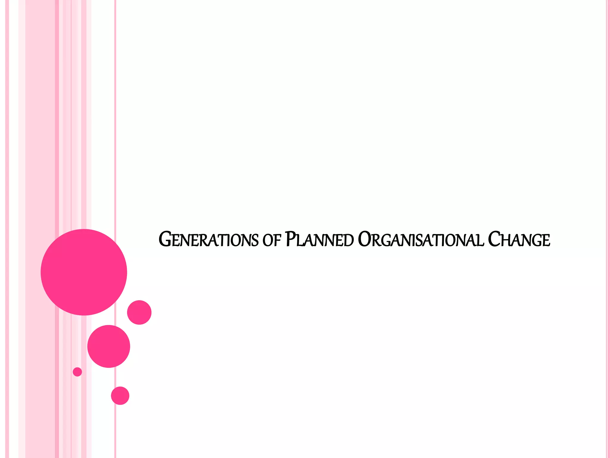 Generations of planned organisational change | PPTX