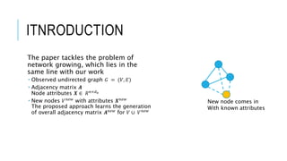 GENERATIVE GRAPH CONVOLUTIONAL NETWORK FOR GROWING GRAPHS.pptx
