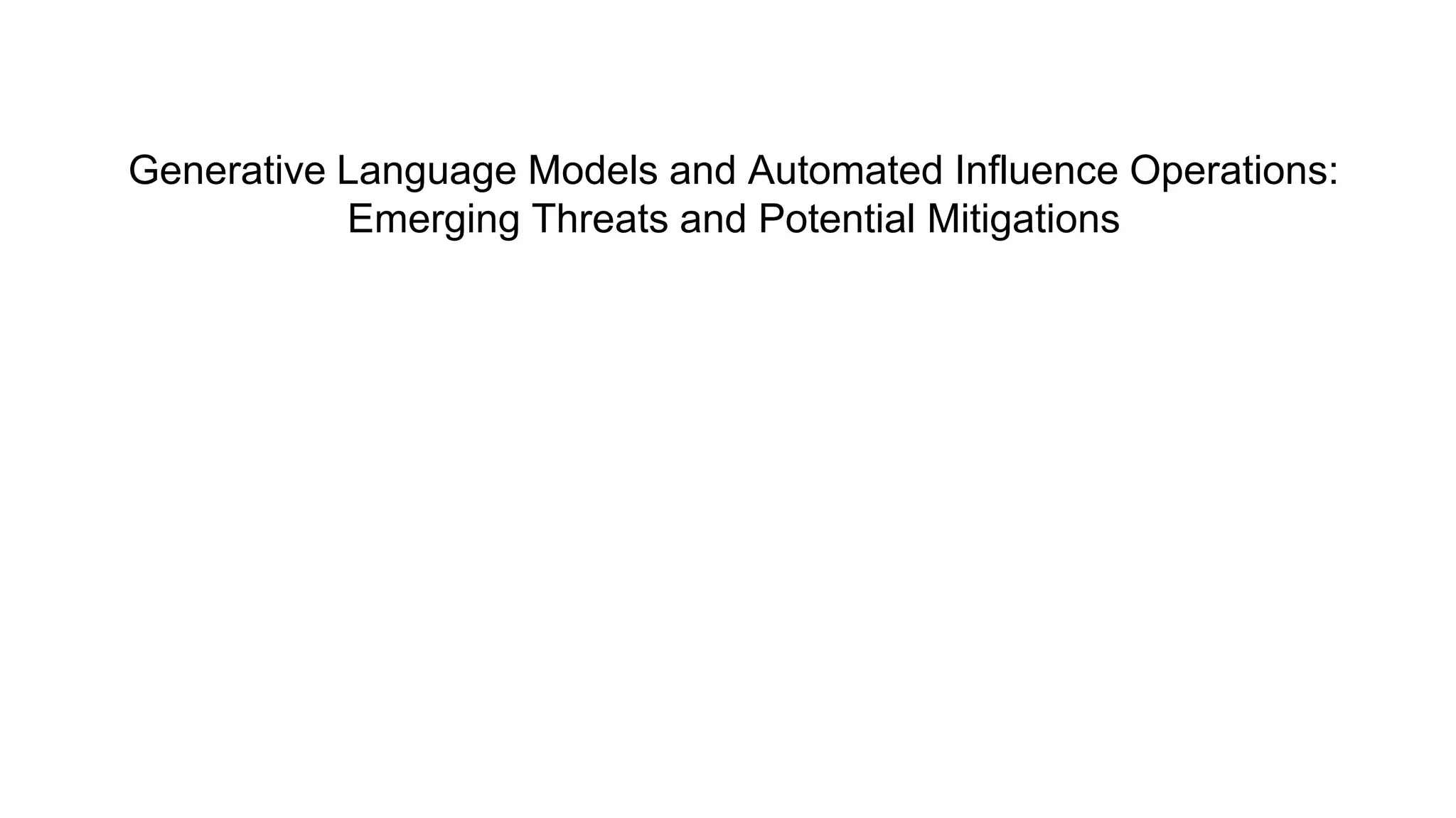 Generative Language Models and Automated Influence Operations_ Emerging ...