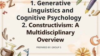 Generative Linguistics and Cognitive Psychology Constructivism A Multidisciplinary Overview.pptx