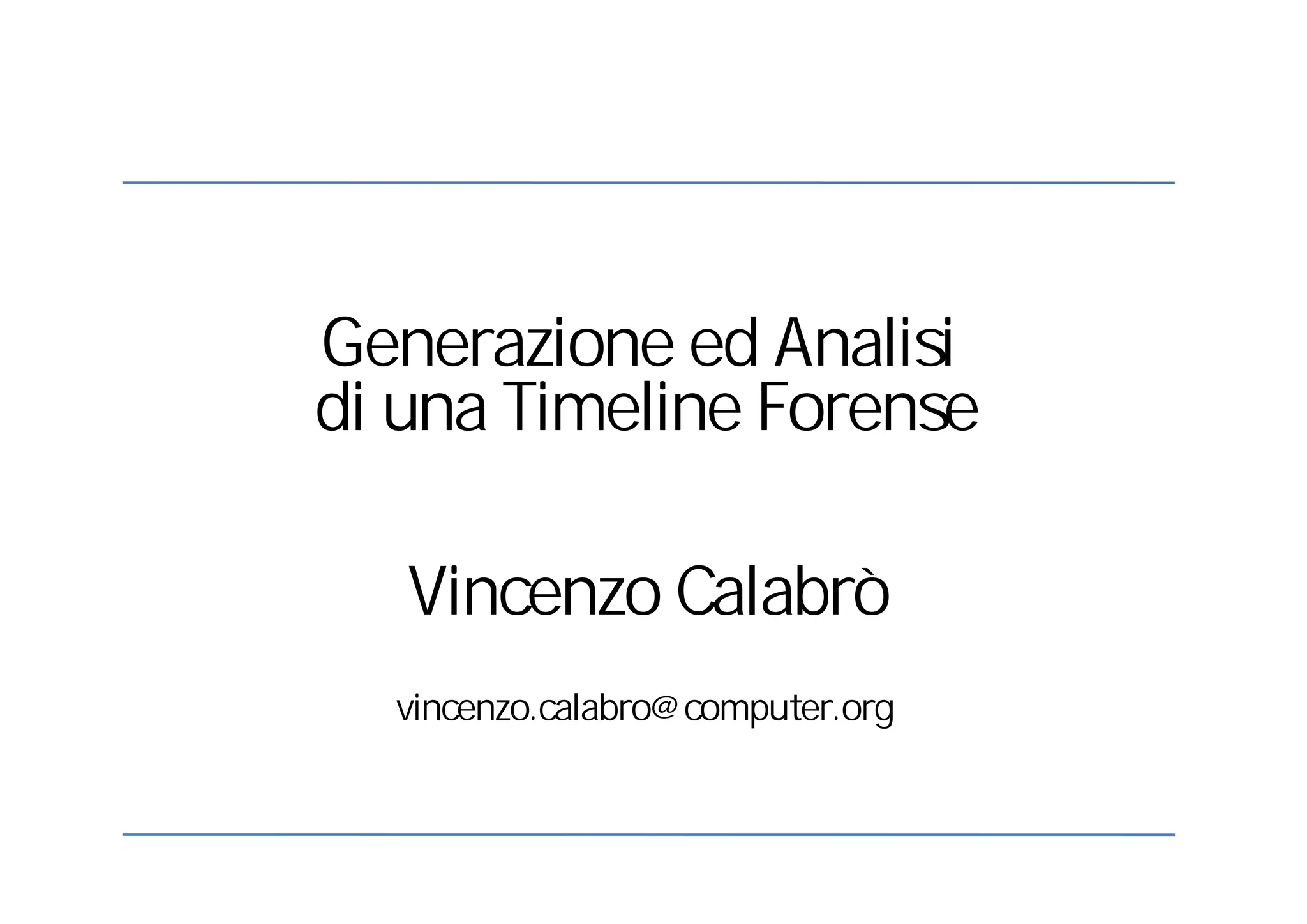 Vincenzo Calabrò - Generazione ed Analisi di una Timeline Forense | PDF