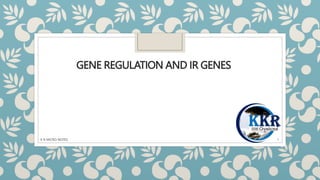 Gene regulation and Ir genes K R.pptx