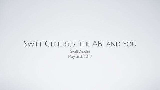 Generics The Swift Abi And You Ppt 