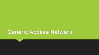 Generic Access Network | PPT