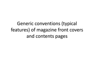 The Generic Conventions of Magazine Covers and Contents Pages | PPTX