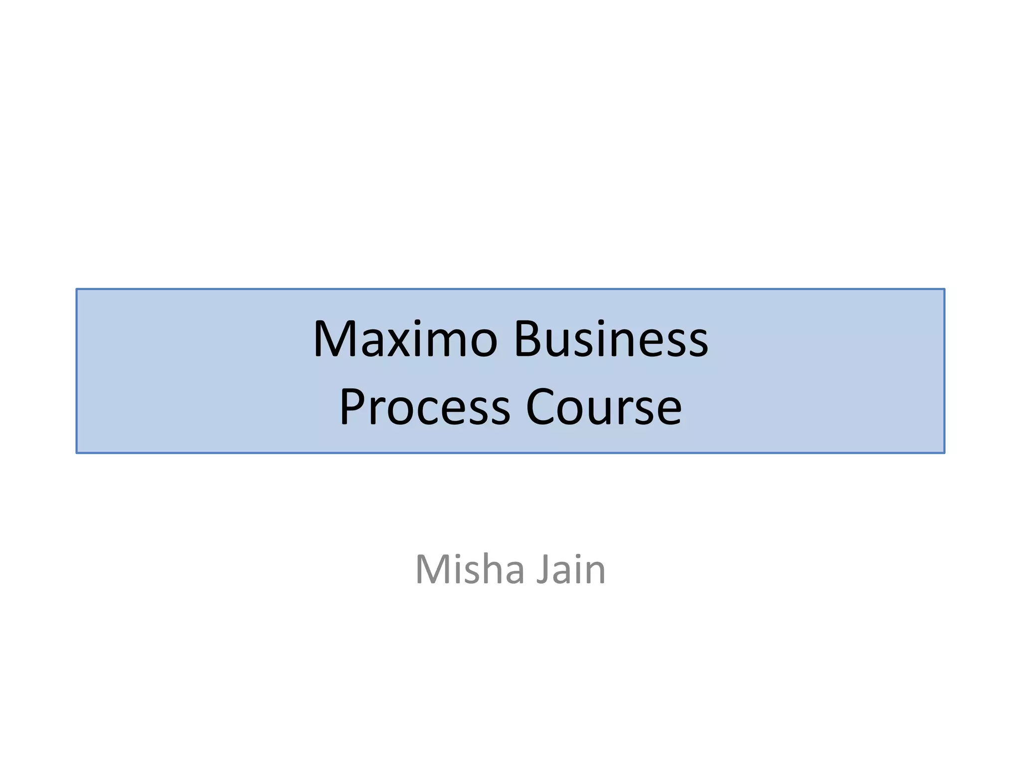 Generic Maximo Business Processes | PPTX