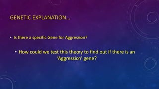 Genetic explanation of aggression | PPTX