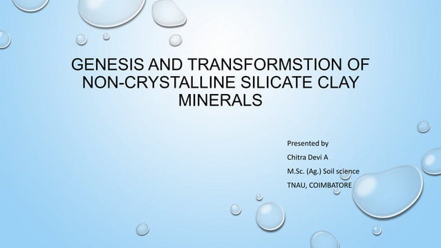 GENESIS AND TRANSFORMATION OF NON CRYSTALLINE SILICATE CLAY MINERAL ...