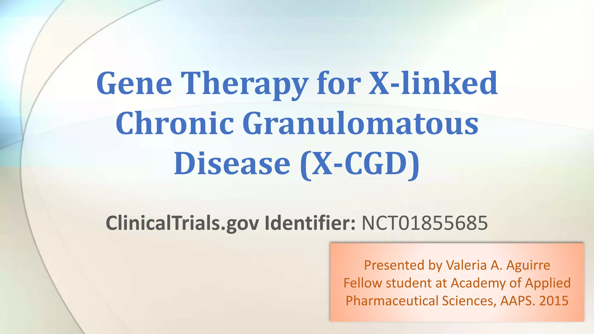 Gene Therapy for X-linked Chronic Granulomatous Disease (X-CGD) | PPTX | Blood Disorders ...