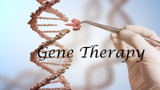 Gene Therapy. Introduction, history and types of Gene therapy | PPTX