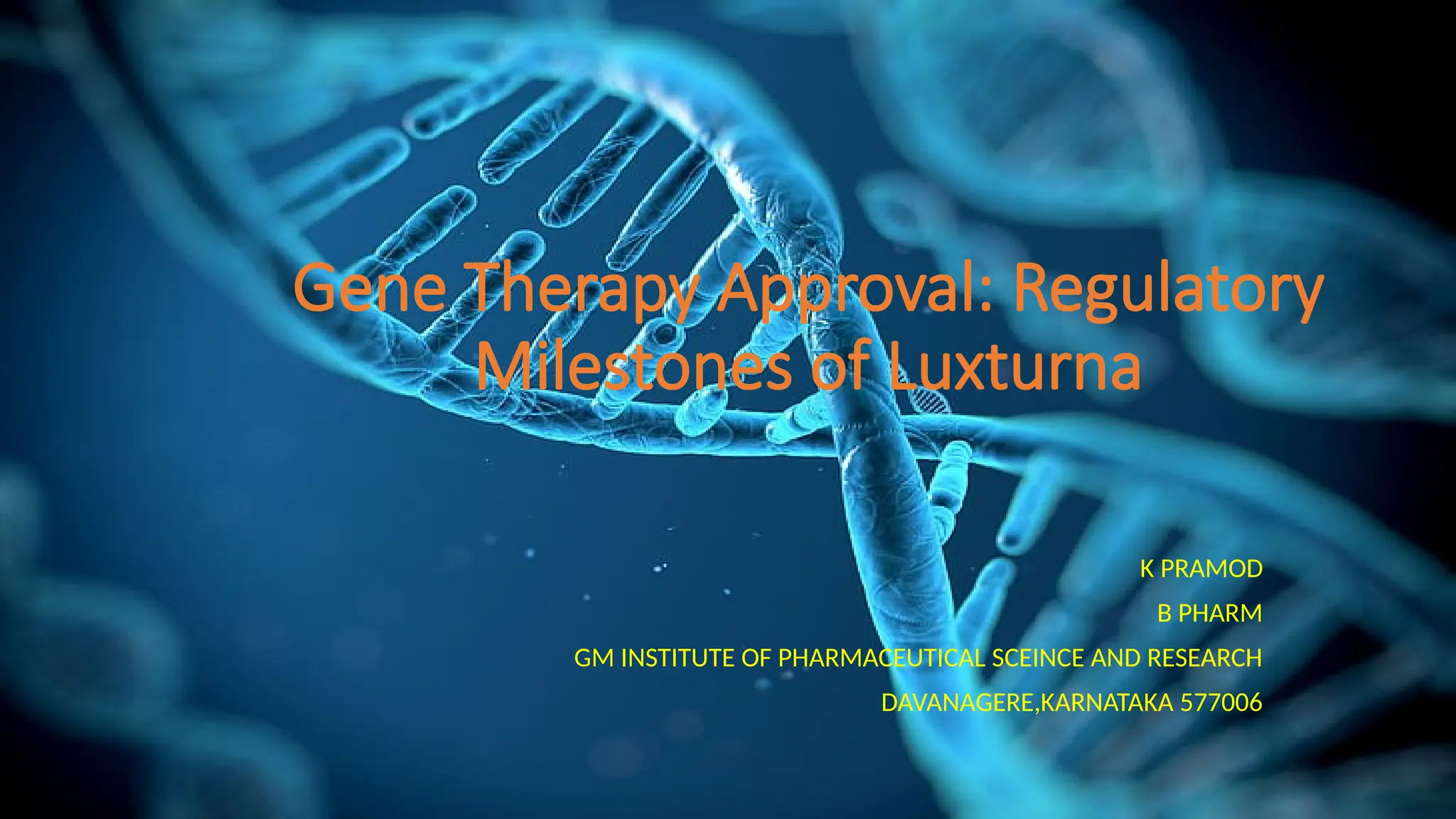 Gene Therapy Approval in regulatory milestones of luxturna | PPTX