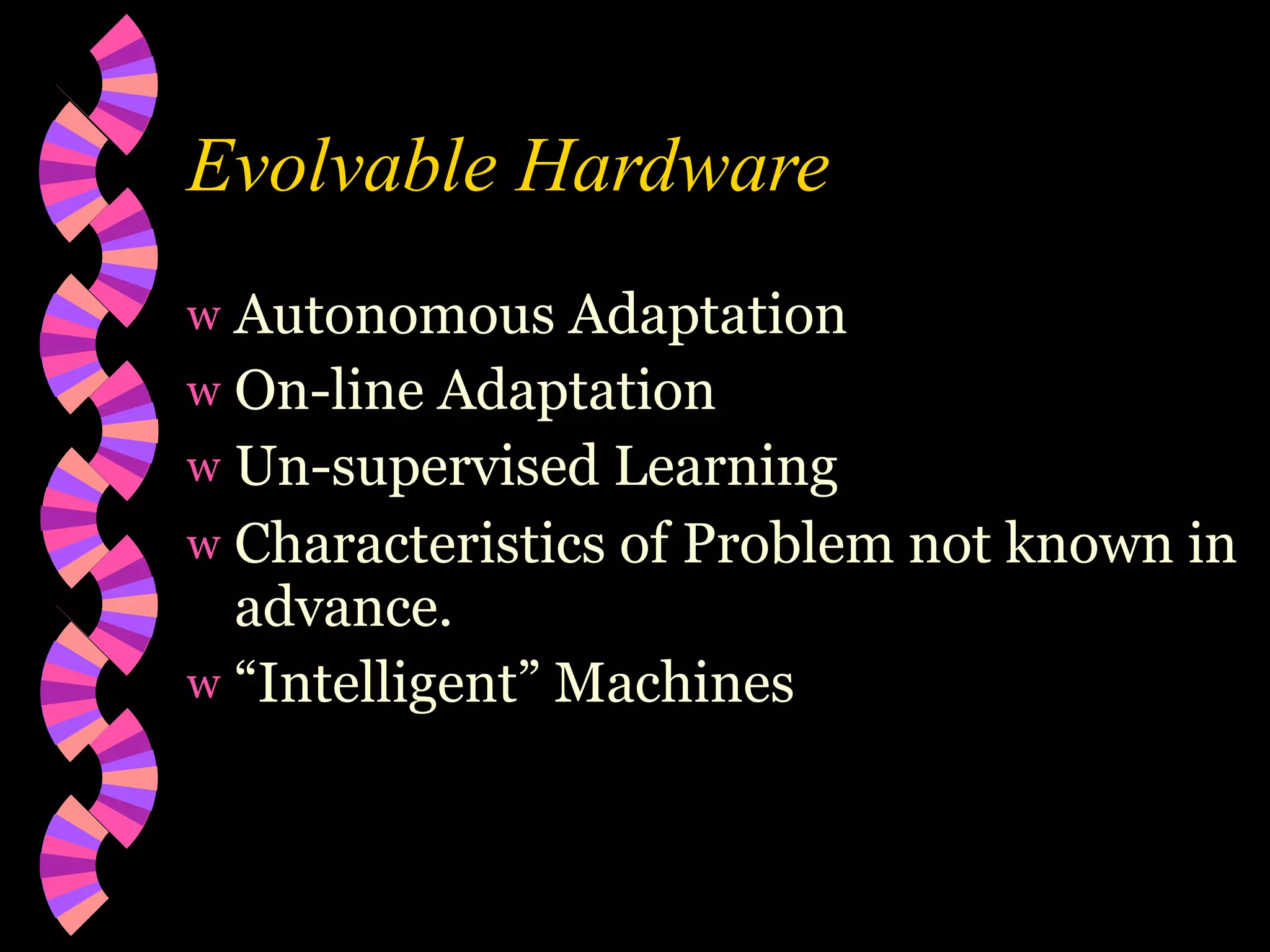 Genetic Algorithms And Their Use In The Design Of Evolvable Hardware Ppt