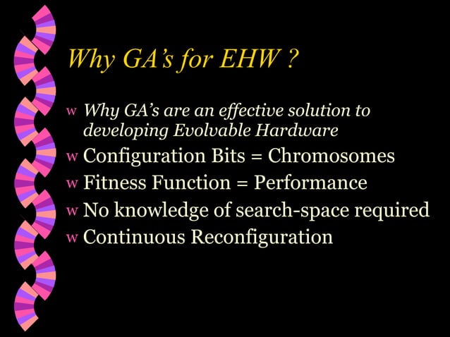 Genetic Algorithms And Their Use In The Design Of Evolvable Hardware Ppt