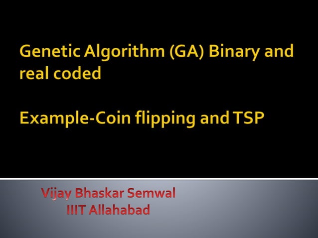 Genetic Algorithm Ga Binary And Real Vijay Bhaskar Semwal Ppt