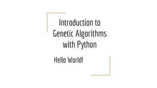 Introduction to Genetic Algorithms with Python - Hello World! | PPT