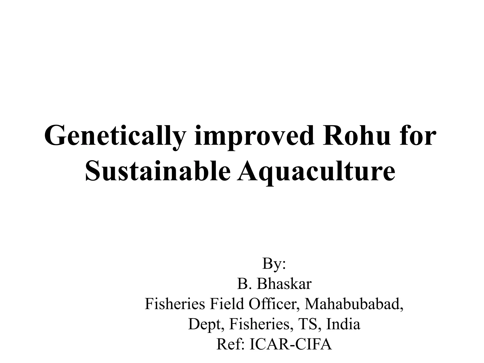 Genetically improved rohu for sustainable aquaculture | PPTX