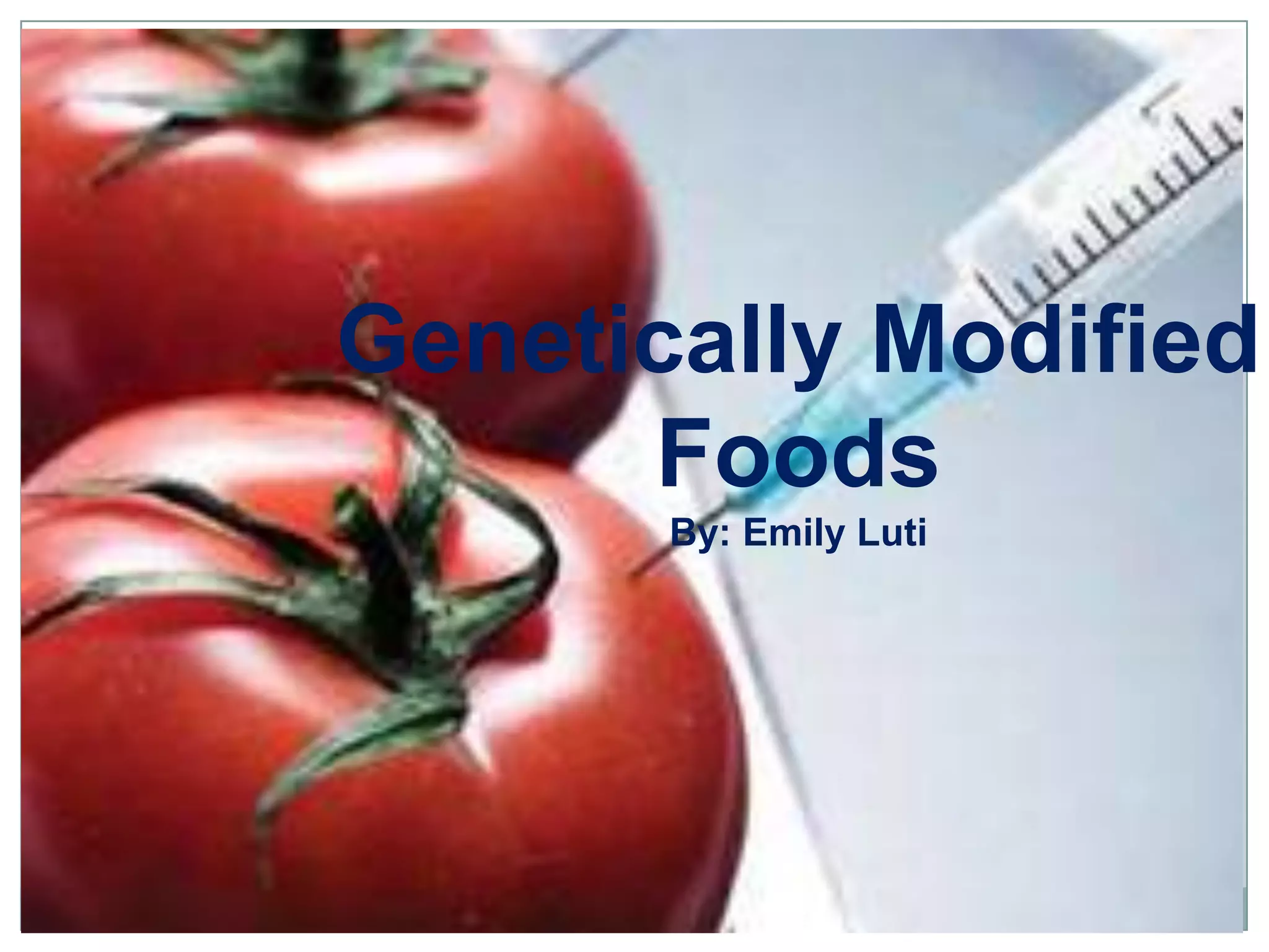 Genetically modified foods | PPTX | Agriculture | Industries