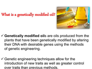 Genetically modified oils | PPTX