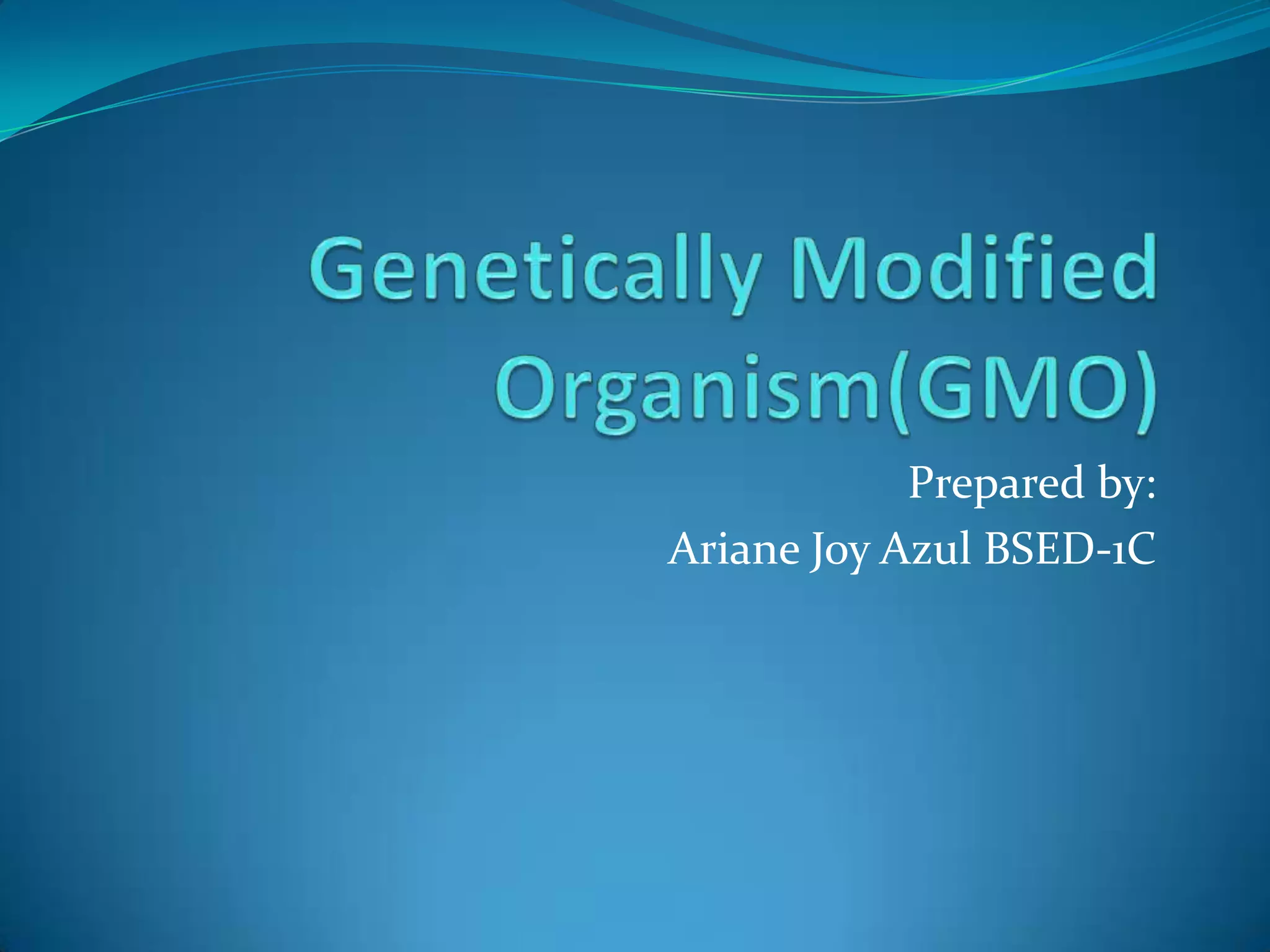 Genetically modified organism(gmo) arinne | PPTX