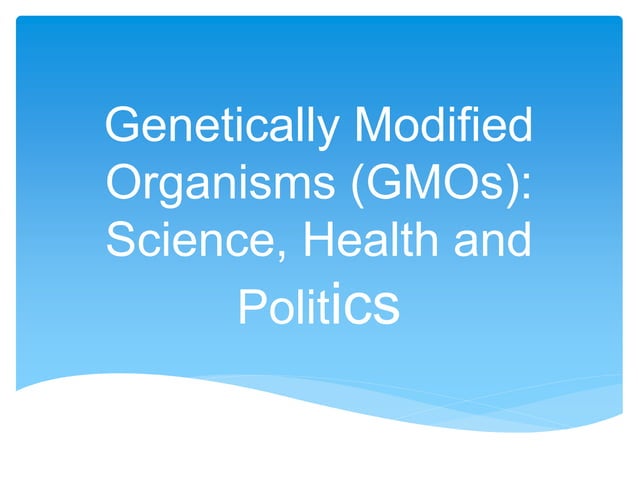 Genetically Modified Organisms (GMOs).pptx