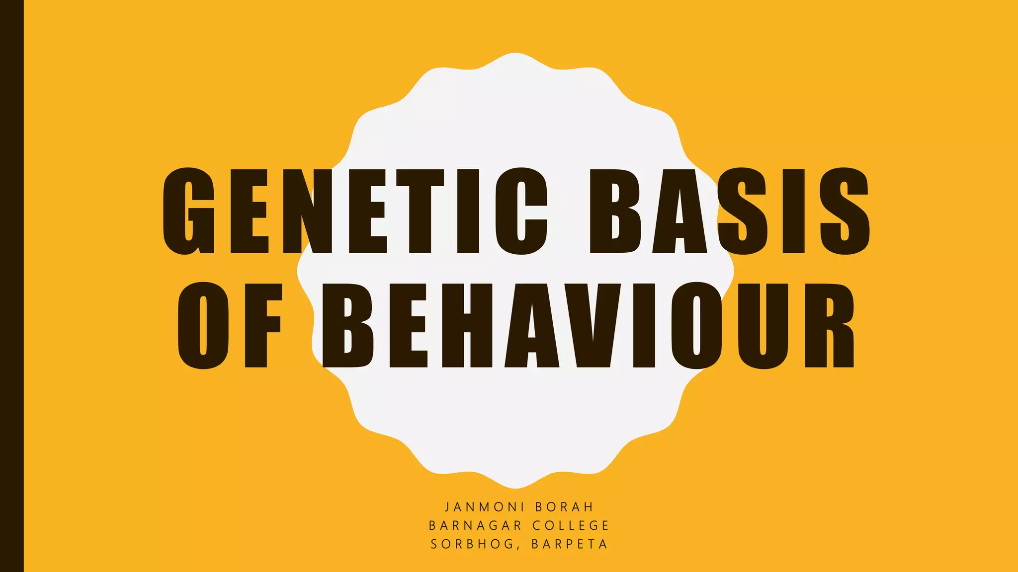 Genetic basis of behaviour | PPTX