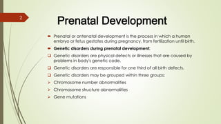 Genetic disorders during prenatal development | PPTX