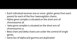 Genetic disorders of haemoglobin | PPTX