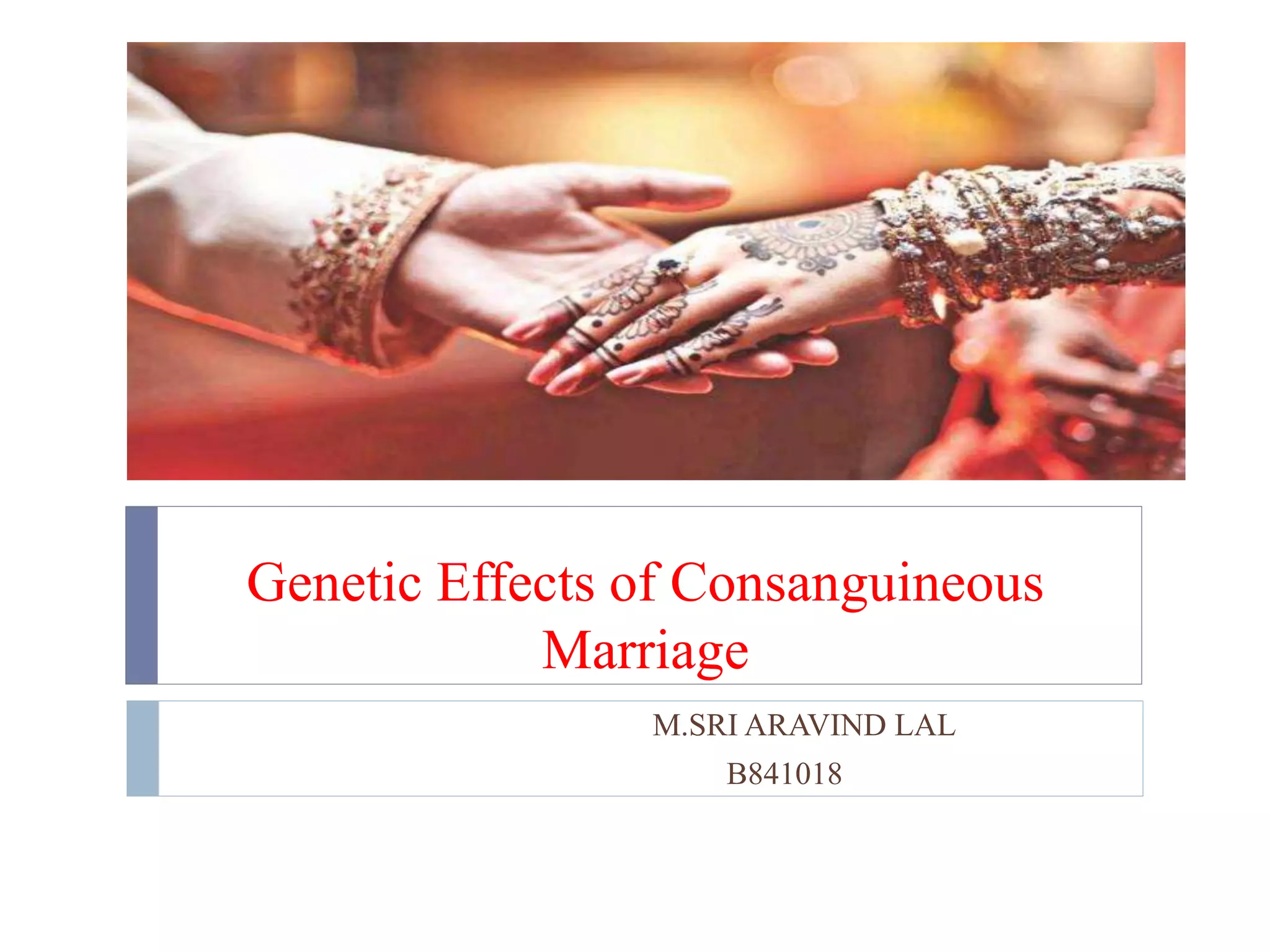 Genetic effects of consanguineous marriage | PPTX