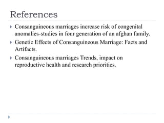 Genetic effects of consanguineous marriage | PPTX