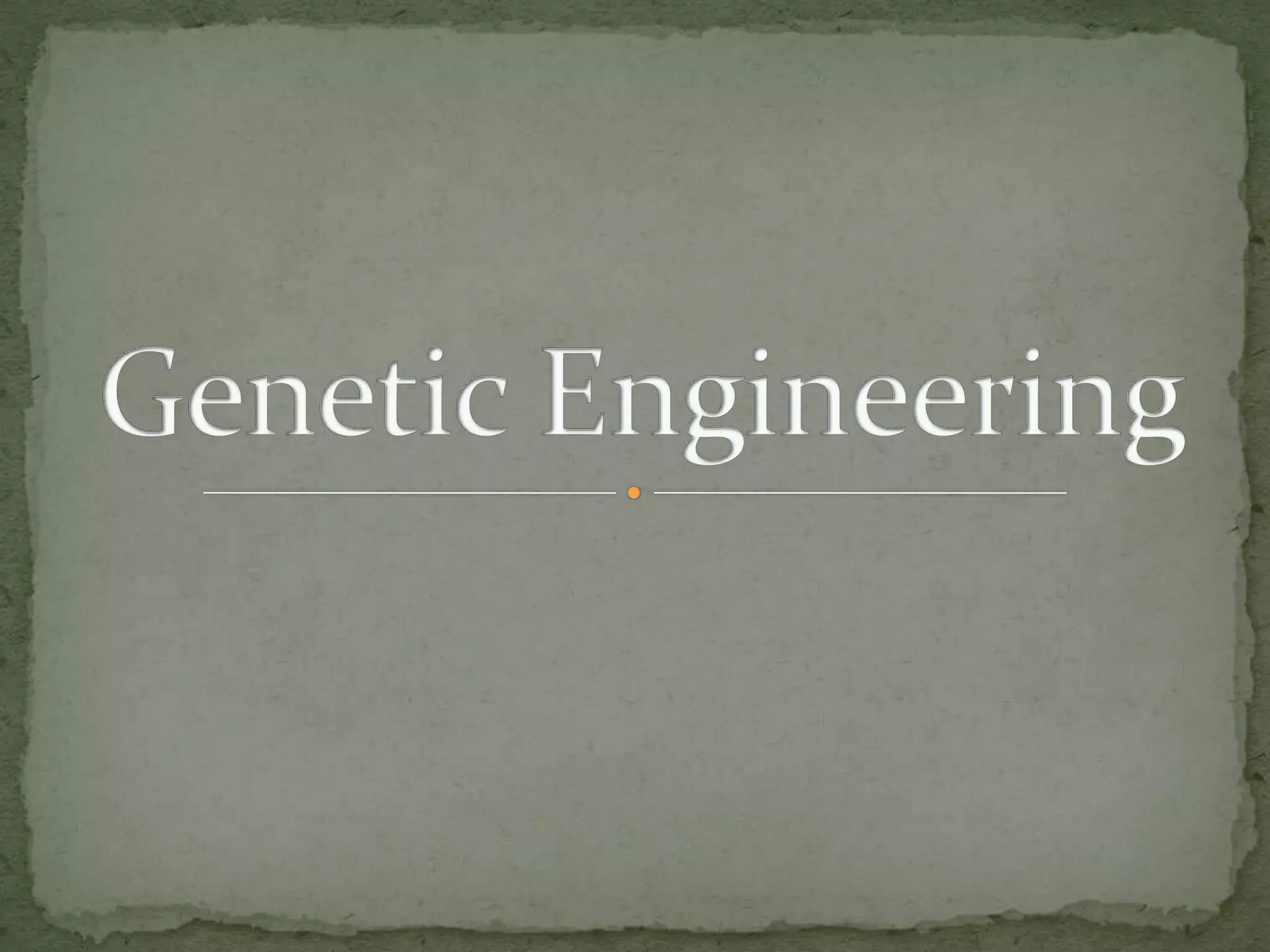 Introduction to Genetic Engineering | PPTX