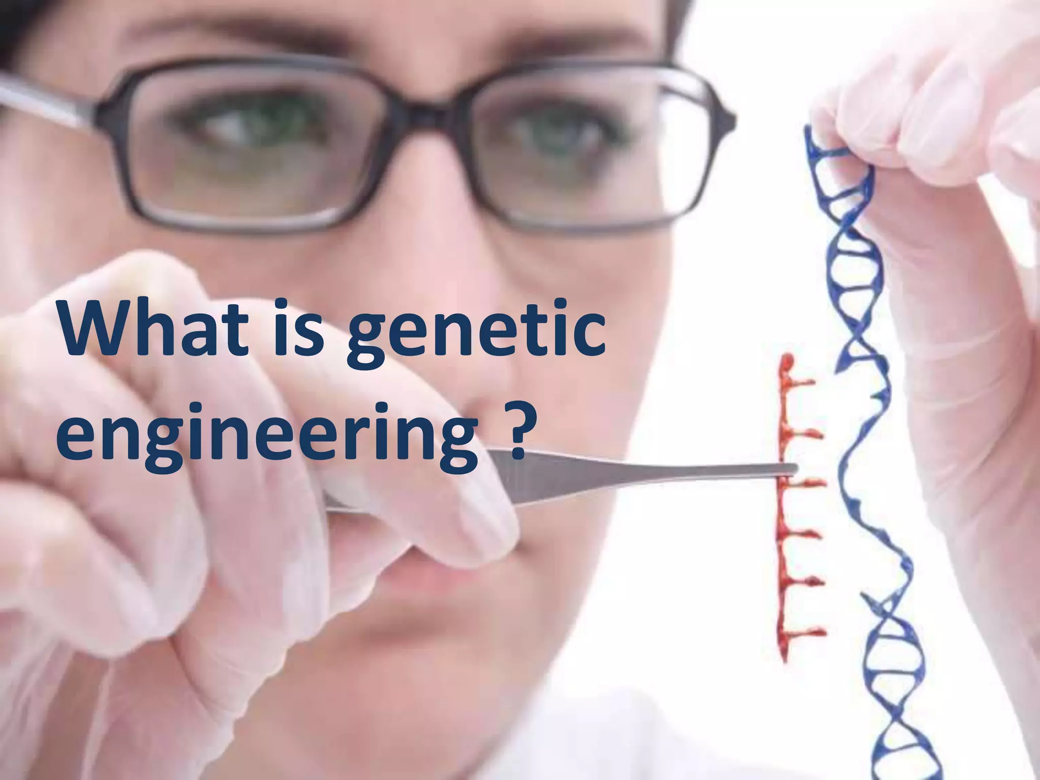 Genetic engineering | PPTX