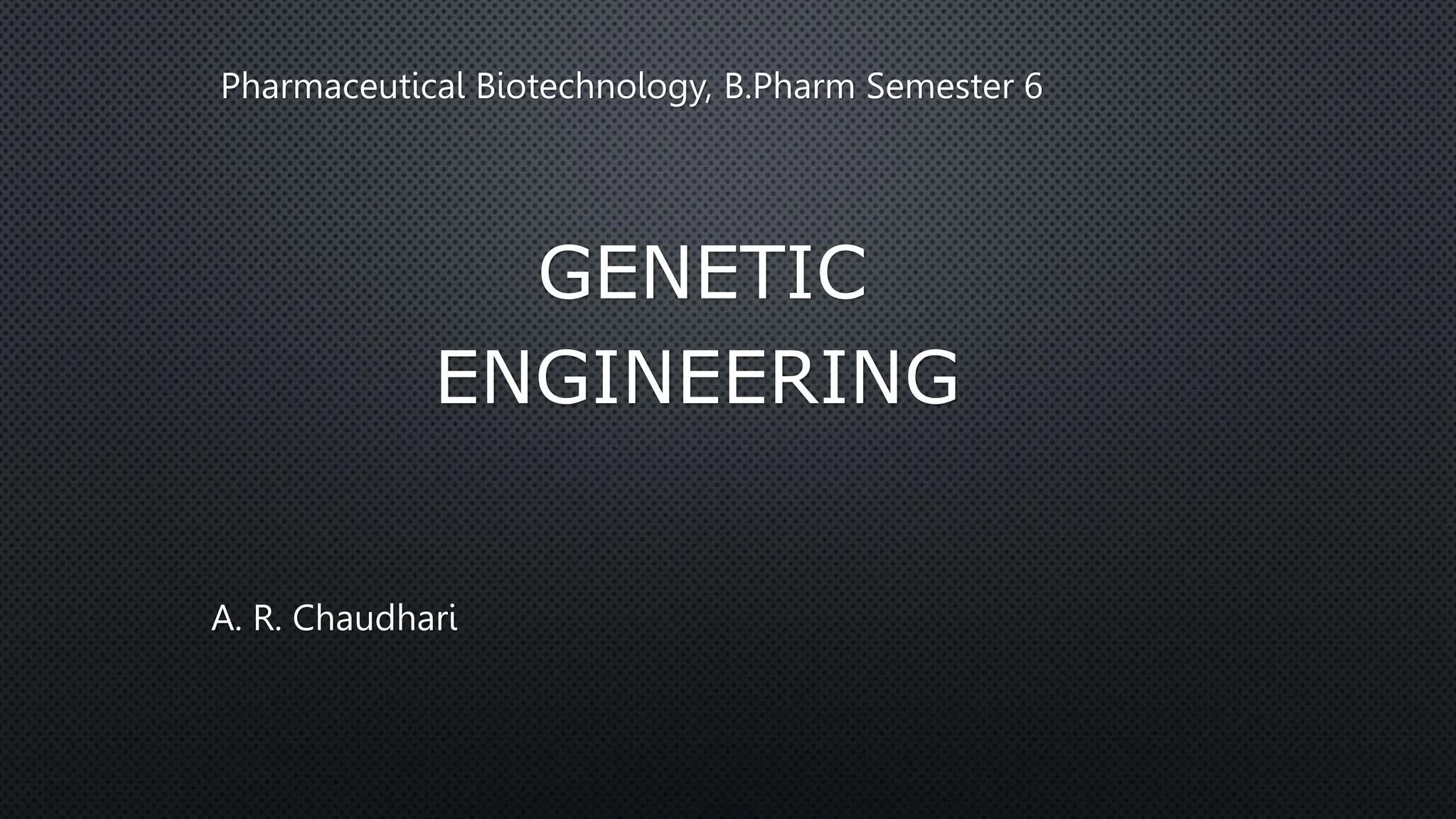 GENETIC ENGINEERING (Pharmaceutical Biotechnology).pptx